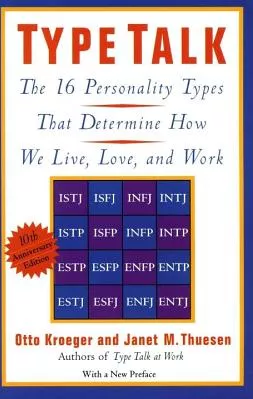 Type Talk The 16 Personality Types That Determine How We Live Love and ...