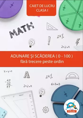 Adunarea si scaderea 0-100 fara trecere peste ordin - Caiet de lucru ...