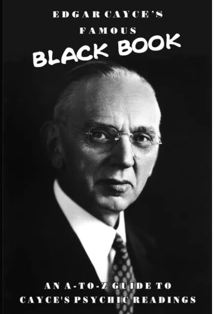 Edgar Cayce s Famous Black Book An A-Z Guide to Cayce s Psychic ...