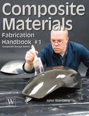 Composite Materials Fabrication Handbook 1 - John Wanberg 313934 - domo.ro