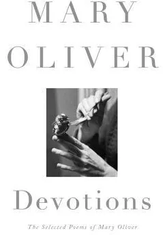 Devotions The Selected Poems of Mary Oliver - Mary Oliver Author ...