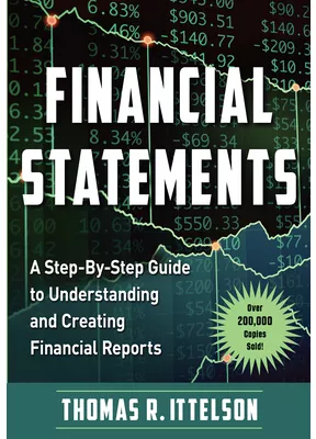 Financial Statements A Step-By-Step Guide to Understanding and Creating