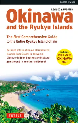 Okinawa and the Ryukyu Islands The First Comprehensive Guide to the ...