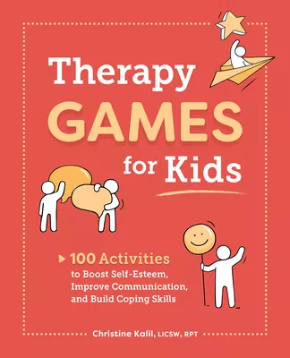 Therapy Games for Kids 100 Activities to Boost Self-Esteem Improve ...