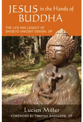 Jesus in the Hands of Buddha The Life and Legacy of Shigeto Vincent ...