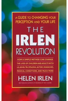 The Irlen Revolution A Guide to Changing Your Perception and Your Life ...