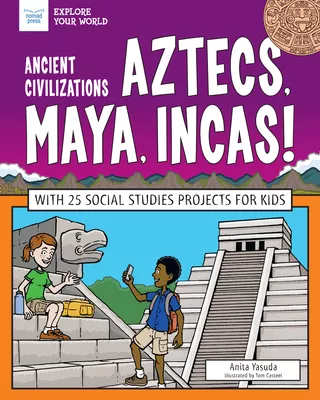 Ancient Civilizations Aztecs Maya Incas With 25 Social Studies Projects ...