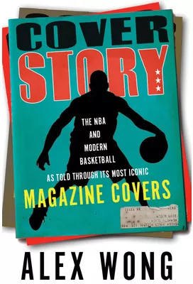 Cover Story The NBA and Modern Basketball as Told Through Its Most Iconic