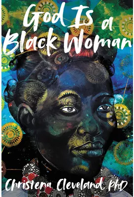 God Is a Black Woman - Christena Cleveland Author
