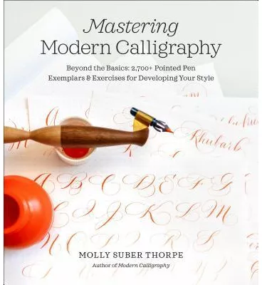 Mastering Modern Calligraphy Beyond the Basics 2 700 Pointed Pen ...