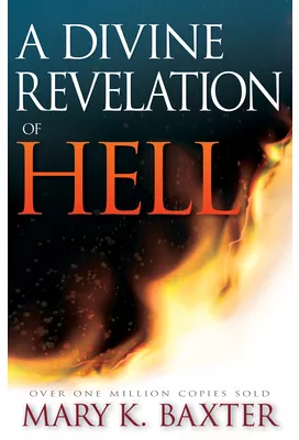 A Divine Revelation of Hell - Mary K Baxter 264208 - domo.ro