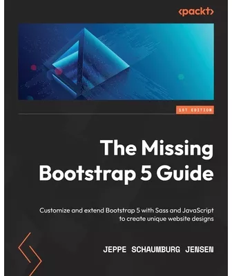 The Missing Bootstrap 5 Guide Customize and extend Bootstrap 5 with ...