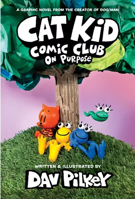 Cat Kid Comic Club On Purpose A Graphic Novel Cat Kid Comic Club 3 From ...