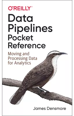 Data Pipelines Pocket Reference Moving and Processing Data for Analytics - - domo.ro
