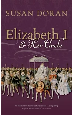 Elizabeth I and Her Circle - Susan Doran Author 22604272 - domo.ro