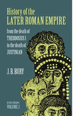History of the Later Roman Empire Vol 2 From the Death of Theodosius I ...