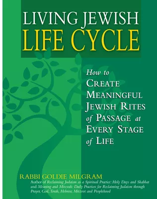Living Jewish Life Cycle How to Create Meaningful Jewish Rites of ...