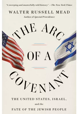 The Arc of a Covenant The United States Israel and the Fate of the ...