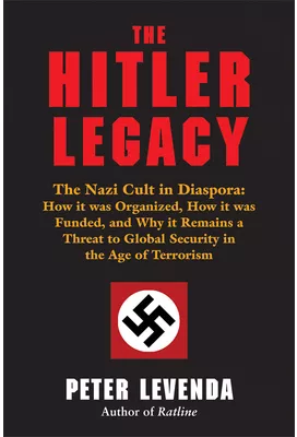The Hitler Legacy The Nazi Cult in Diaspora How It Was Organized How It ...