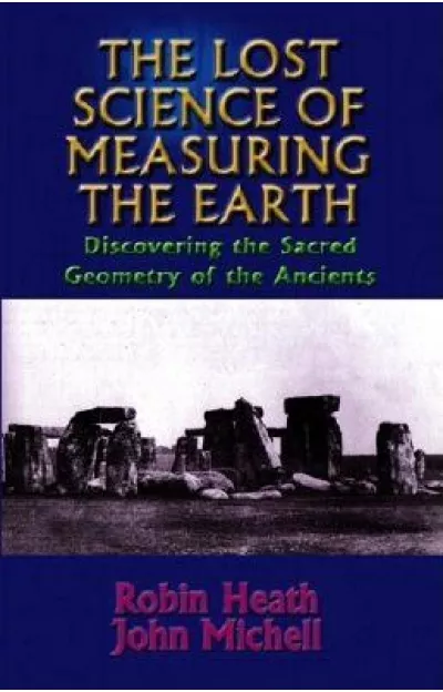 The Lost Science of Measuring the Earth Discovering the Sacred Geometry ...