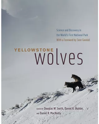 Yellowstone Wolves Science and Discovery in the World s First National ...