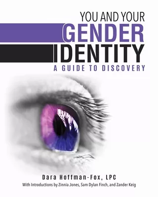 You and Your Gender Identity A Guide to Discovery - Dara Hoffman-Fox ...