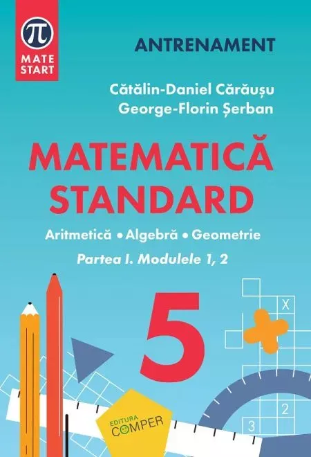 Matematica standard pentru clasa a V-a. Aritmetica algebra geometrie ...