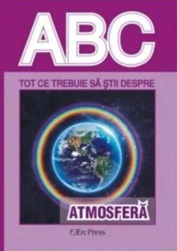 ABC Tot ce trebuie sa stii despre Atmosfera 978-606-602-662-8 - domo.ro