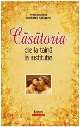 Casatoria de la taina la institutie - Antonios Kalligeris 978-606-8271 ...