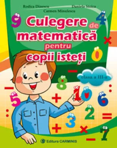 Culegere de matematica pentru copii isteti. Clasa a III-a 9789731232904 ...