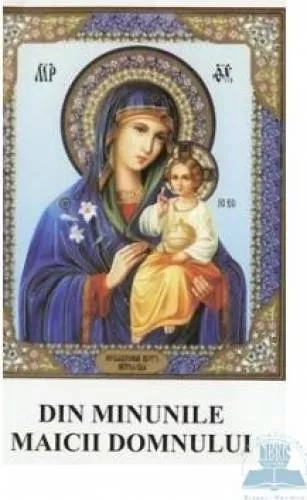 Din minunile Maicii Domnului 973-8460-57-3 - domo.ro