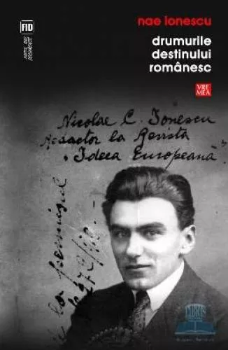 Drumurile destinului romanesc - Nae Ionescu 978-973-645-425-7 - domo.ro