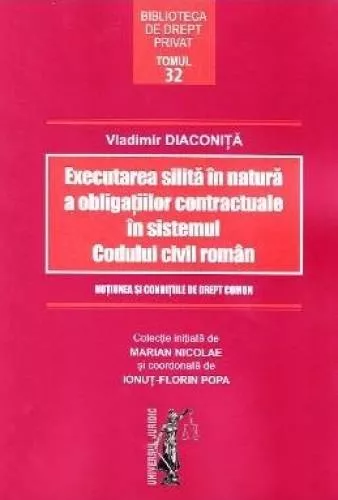 Executarea silita in natura a obligatiilor contractuale in sistemul ...