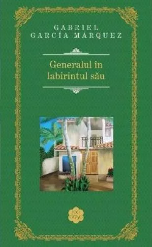 Generalul in labirintul sau Rao Clasic - Gabriel Garcia Marquez - domo.ro