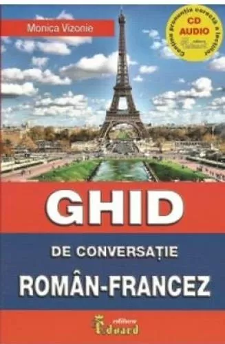 Ghid de conversatie roman-francez + CD - Monica Vizonie 978-606-571-334 ...