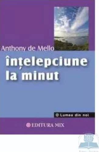Intelepciune La Minut - Anthony De Mello 973-8471-16-8 - domo.ro