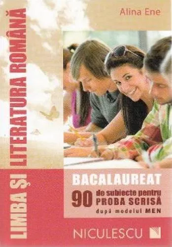 Limb romana - Bacalaureat. 90 de subiecte pentru proba scrisa - Alina Ene - domo.ro