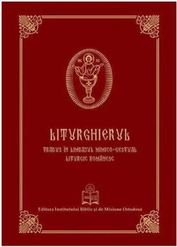 Liturghierul Tradus In Limbajul Mimico-Gestual Liturgic Romanesc - domo.ro