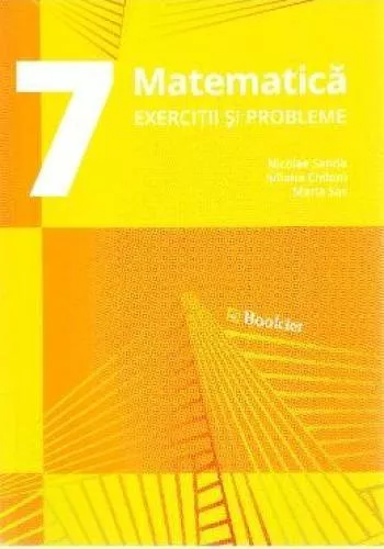 Matematica - Clasa 7 - Exercitii si probleme - Nicolae Sanda Iuliana Chilom