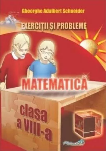 Matematica - Clasa 8 - Exercitii si probleme - Gheorghe Adalbert ...