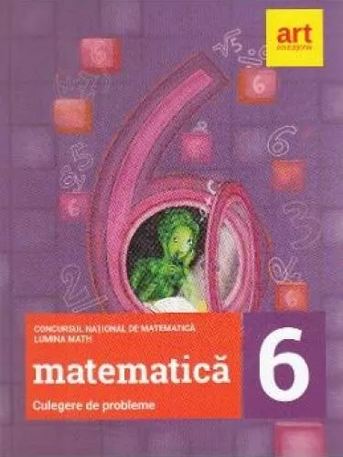 Matematica. Culegere de probleme - Clasa 6 - Concursurile Lumina Math ...