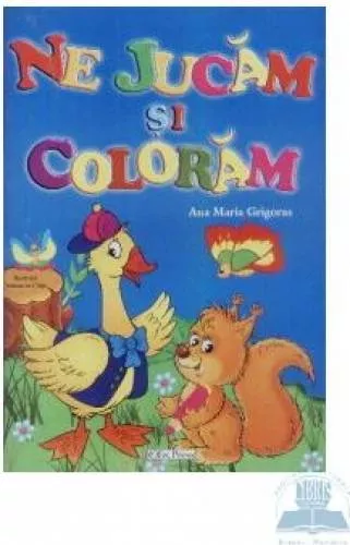 Ne jucam si coloram - Ana Maria Grigoras 973-157-258-1 - domo.ro