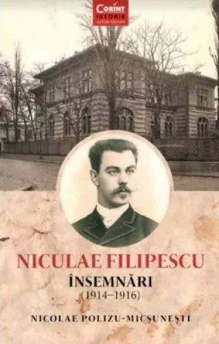 Nicolae Filipescu. Insemnari 1914-1916 - Nicolae Polizu-Micsunesti ...