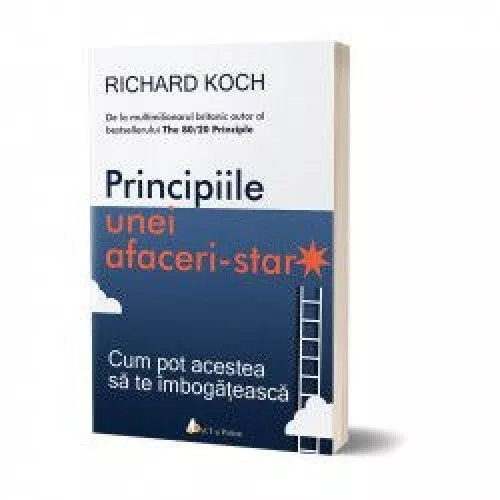 Principiile unei afaceri-star Richard Koch carte tiparita 978 ...