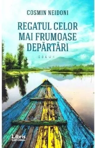 Regatul celor mai frumoase departari - Cosmin Neidoni 978-606-8953-64-9 ...