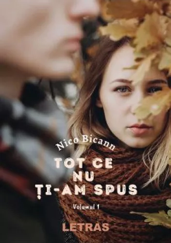 Tot ce nu ti-am spus Vol.1 - Nico Bicann 978-606-071-325-8 - domo.ro