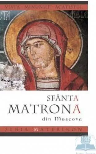 Viata si minunile Sfintei Matrona din Moscova