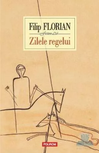Zilele regelui - Filip Florian 978-973-46-2780-6 - domo.ro